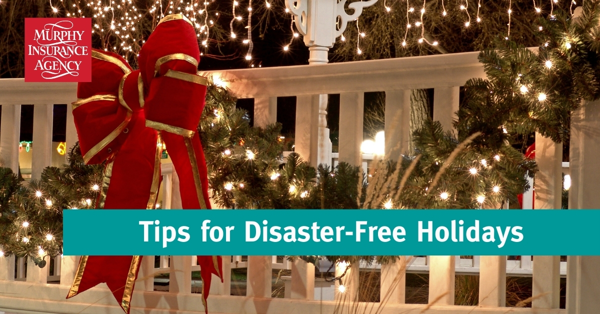 10 Tips for Disaster-Free Holidays | Blog | Murphy Insurance