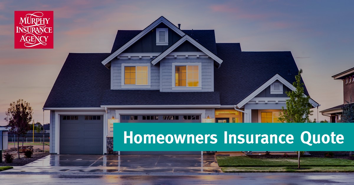 Homeowners Insurance Quote | Get A Quote | Murphy Insurance