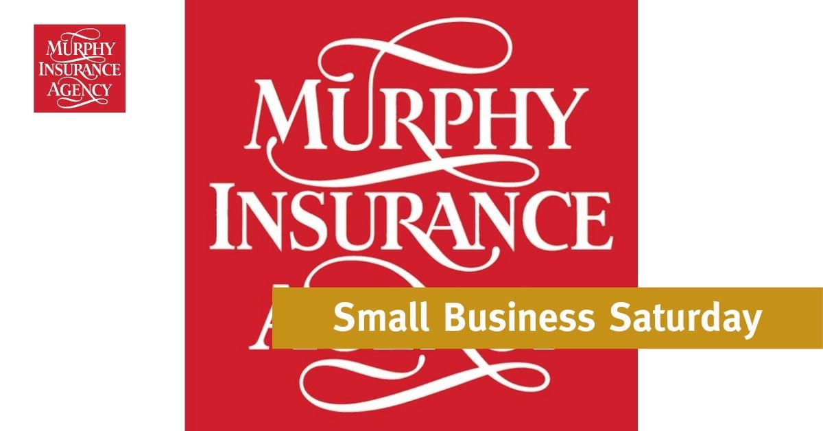 D. F. Murphy Insurance Agency Supports Small Business Saturday® | Blog ...