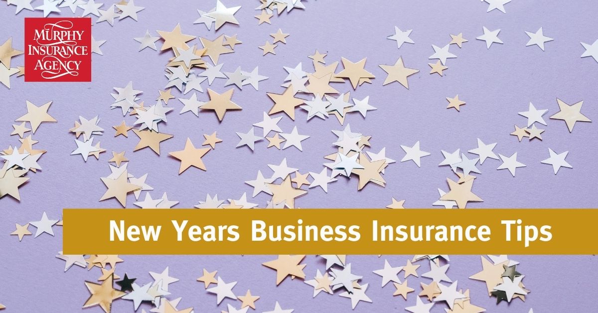 Start the Year Right: 10 Business Insurance Tips | Blog | Murphy Insurance
