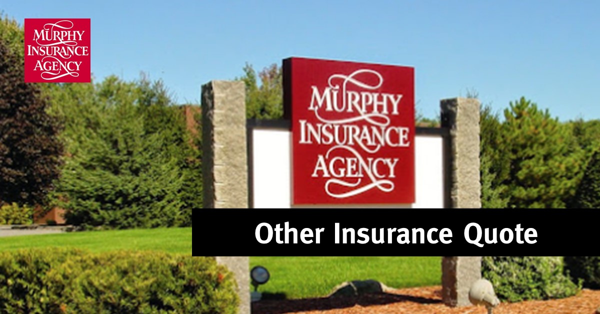 Other Insurance Quote | Get A Quote | Murphy Insurance