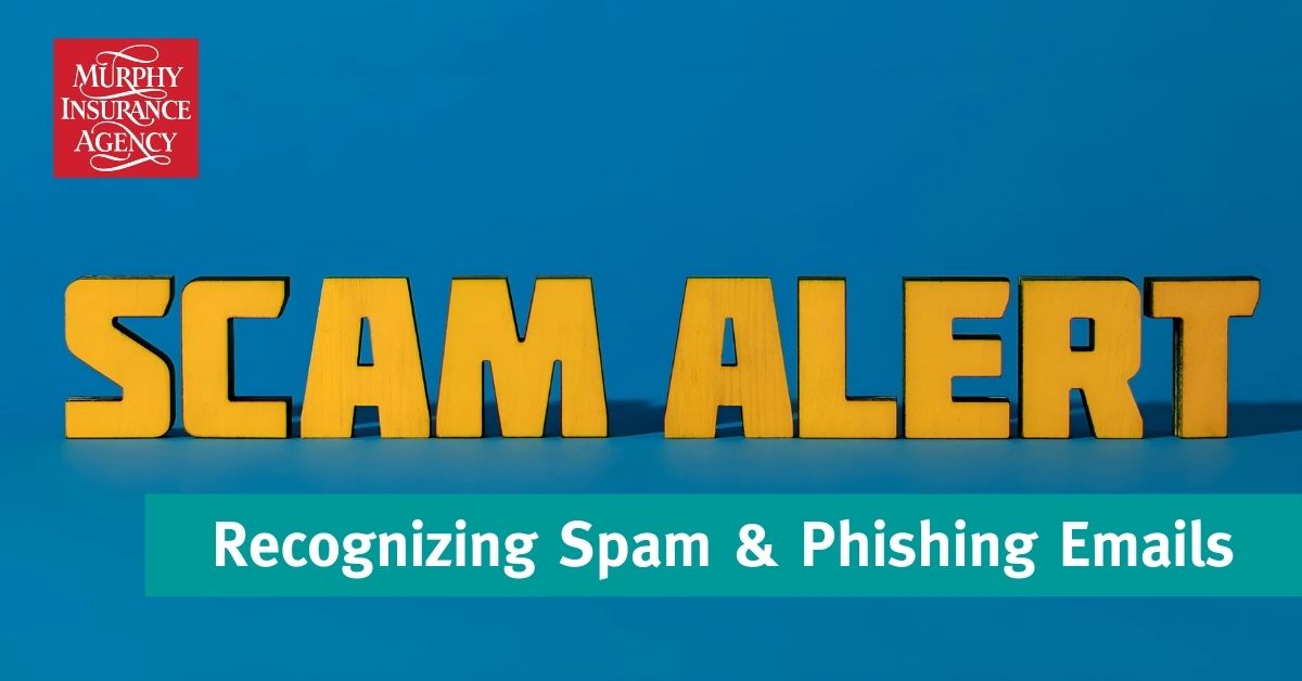 Recognize Spam and Phishing Emails | Blog | Murphy Insurance