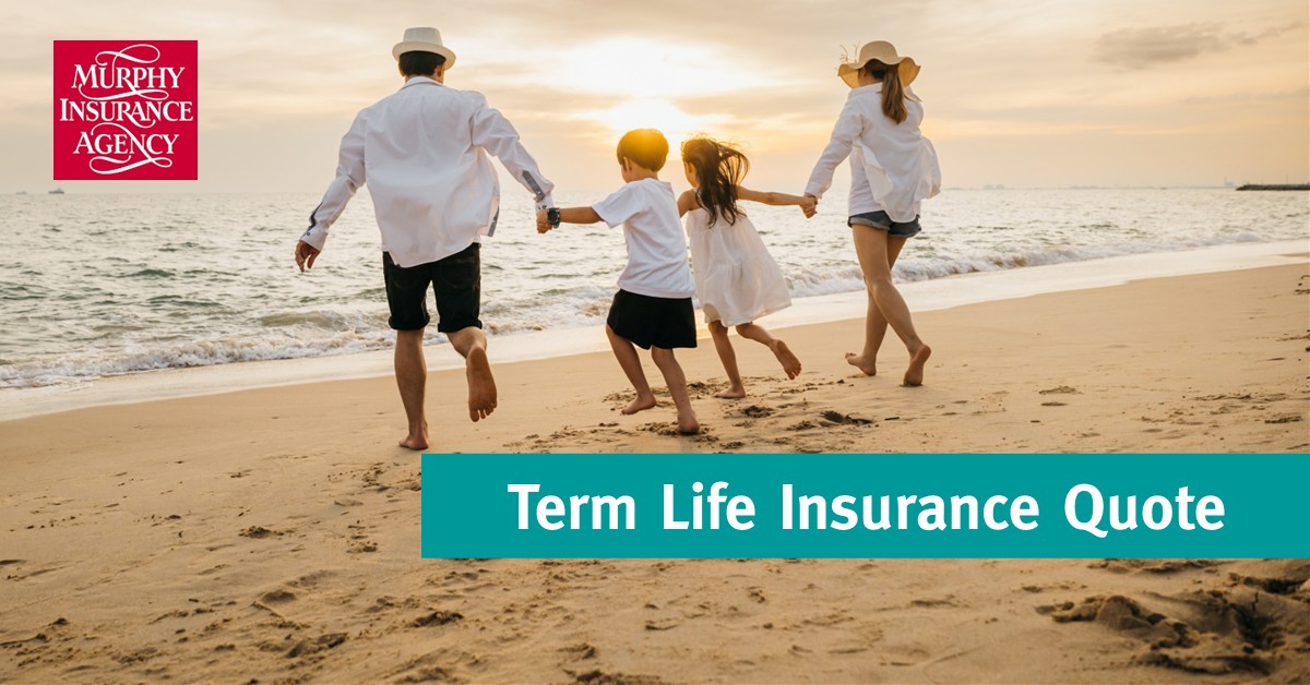 Term Life Insurance Quote - Instant | Get A Quote | Murphy Insurance