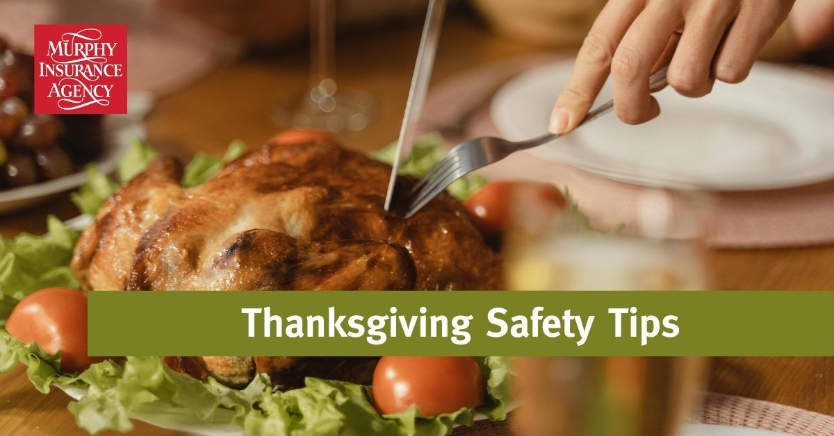 Thanksgiving Safety Tips for a Happy Holiday | Blog | Murphy Insurance
